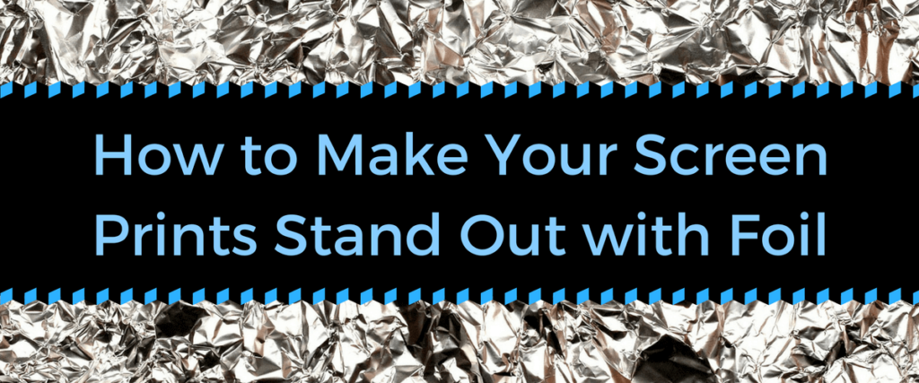 How to Make Your Screen Prints Stand Out with Foil / how to foil