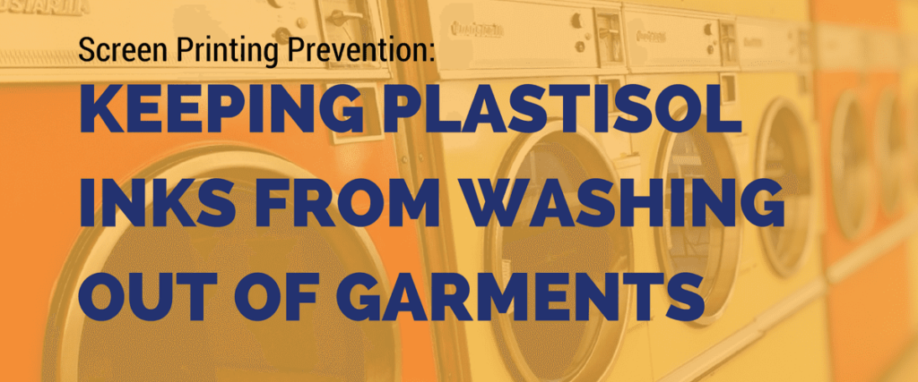 Keeping Plastisol Inks from Washing out of Garments